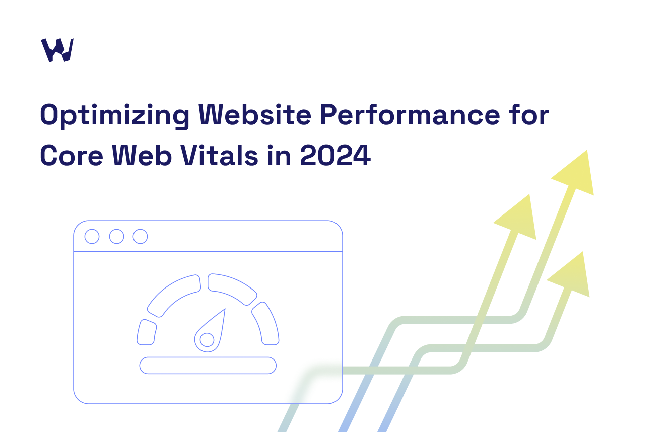 Optimizing Performance for Web Core Vitals: 2024 Guide