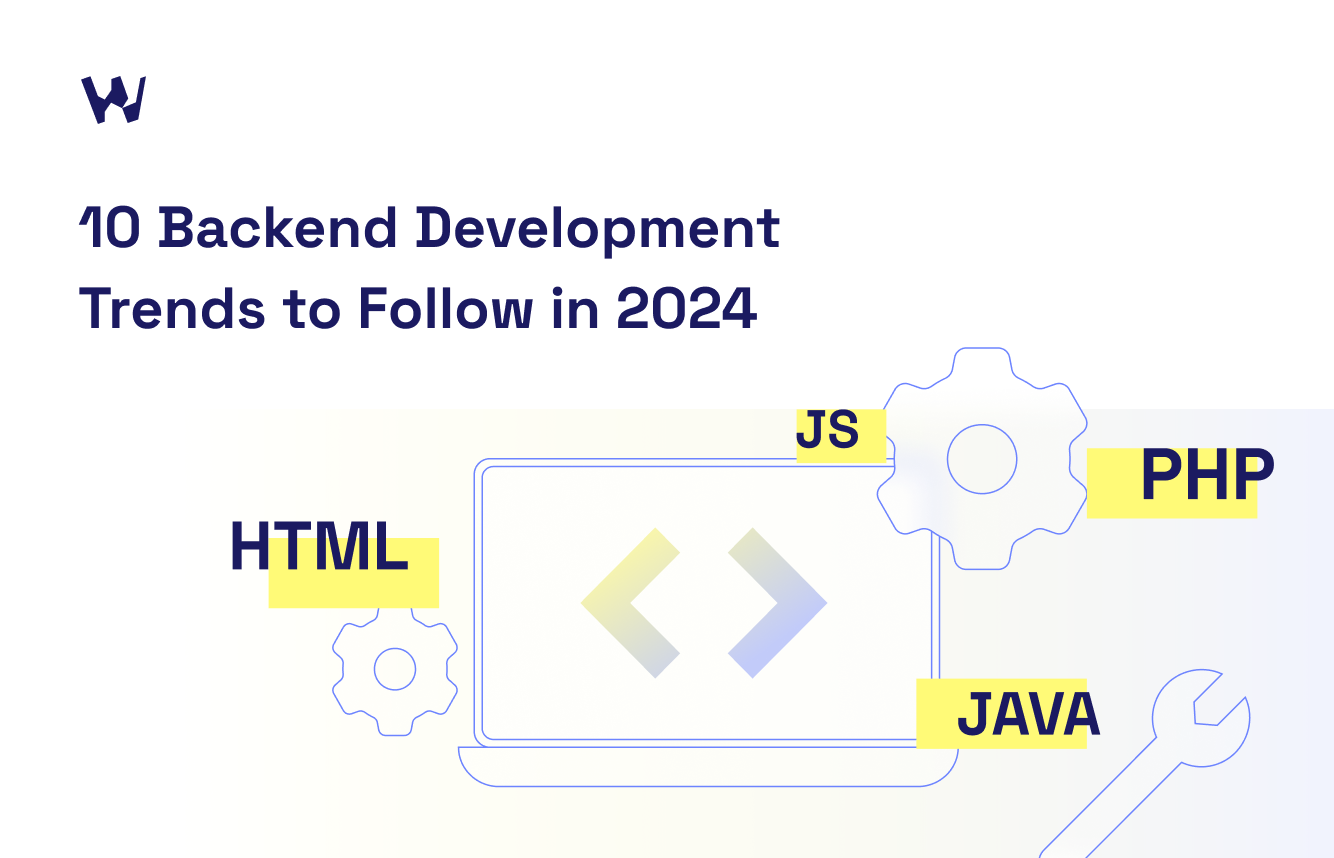 Top Backend Development Trends for 2024: What You Need to Know